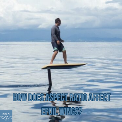 How Does Aspect Ratio Affect eFoil Wings? - Epic Foils